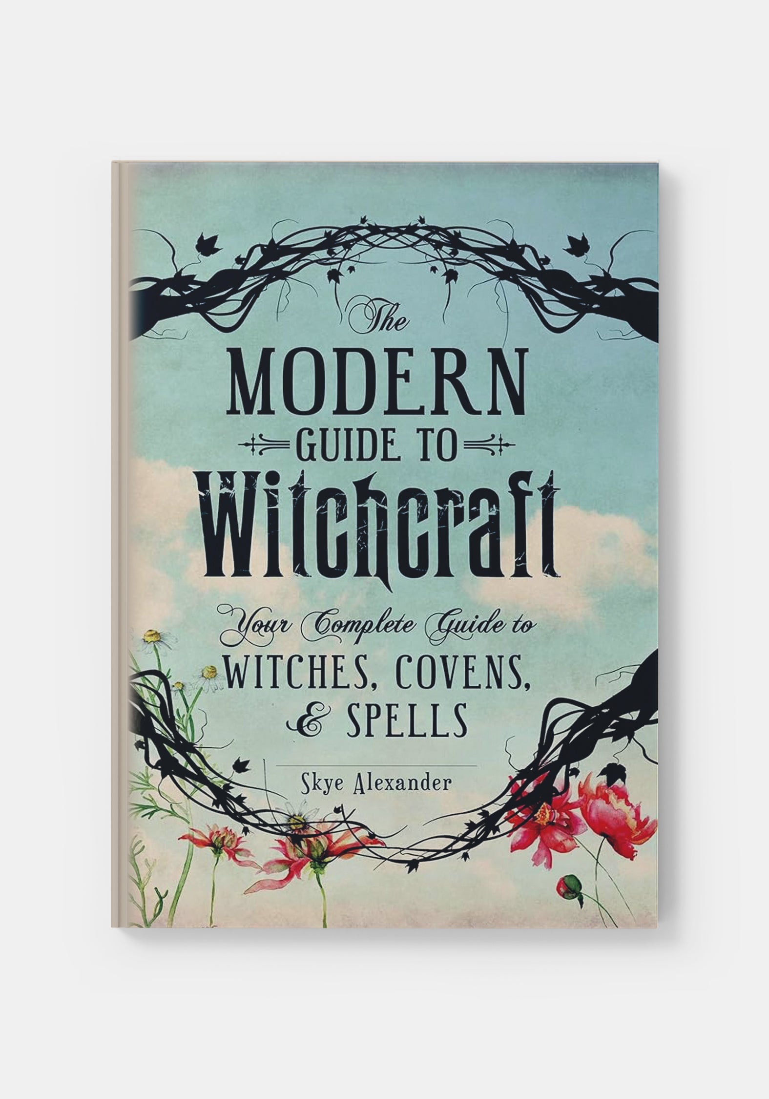 The Modern Guide to Witchcraft : Complete Guide to Witches, Covens, an ...